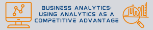 Business Analytics: Using Analytics as a Competitive Advantage | NUS Computing Executive Education
