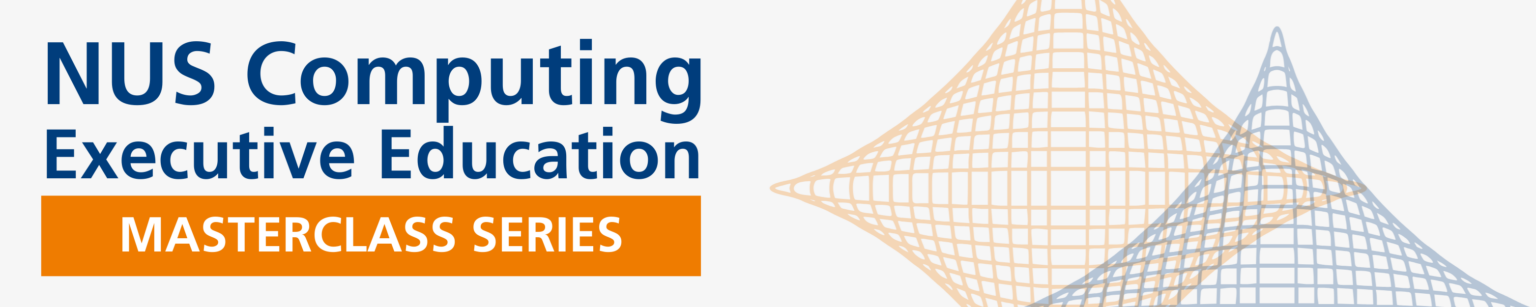 NUS Computing Masterclass Series | NUS Computing Executive Education